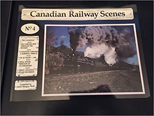 Canadian Railway Scenes No. 4: Hungry Wolf, Adolf, Hungry Wolf, Beverly ...