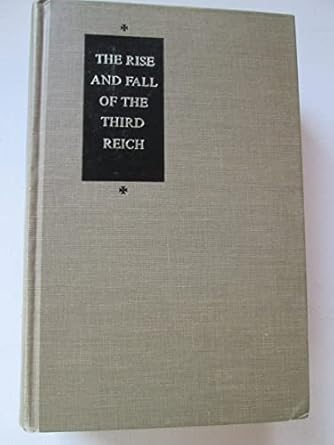 The Rise and Fall of the Third Reich: A History of Nazi Germany: shirer ...