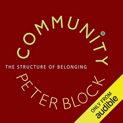 Community: The Structure of Belonging (Audio Download): Peter Block ...