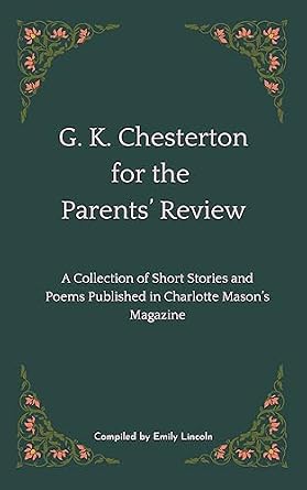 G. K. Chesterton for the Parents’ Review: A Collection of Short Stories ...