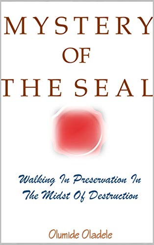 MYSTERY OF THE SEAL: WALKING IN PRESERVATION IN THE MIDST OF ...