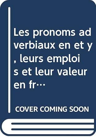 Amazon.fr - Les pronoms adverbiaux en et y , leurs emplois et leur ...