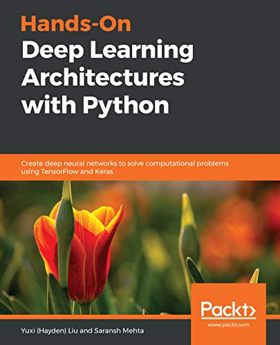 Hands-On Deep Learning Architectures with Python: Create deep neural networks to solve ...
