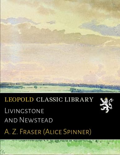 Livingstone and Newstead : (Alice Spinner), A. Z. Fraser: Amazon.in: Books
