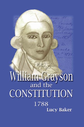 Amazon.com: William Grayson and the Constitution, 1788 eBook : Baker ...