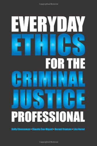 Everyday Ethics for the Criminal Justice Professional: Cheeseman, Kelly ...
