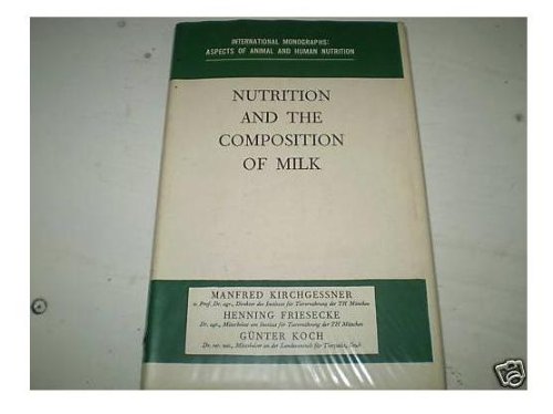 Nutrition and Composition of Milk: Manfred Henning Friesecke and Gunter ...