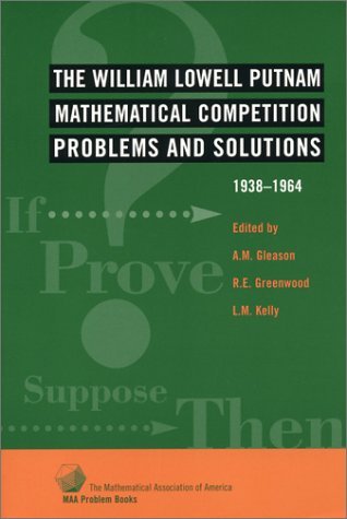 By Andrew M. Gleason - William Lowell Putnam Mathematical Competition ...