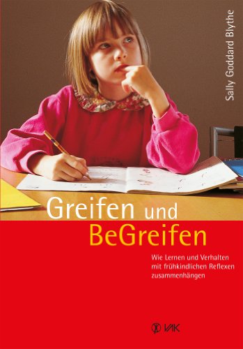 Greifen und BeGreifen: Wie Lernen und Verhalten mit frühkindlichen ...