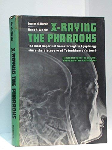 X-Raying the Pharaohs: James E Harris, Kent Weeks: 9780356043708 ...