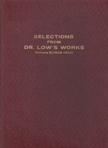 Selections from Dr. Low's Works, Volume II (1952-1953): ABRAHAM A. LOW ...