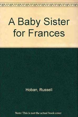 A Baby Sister for Frances: Hoban, Russell: 9780606006651: Amazon.com: Books