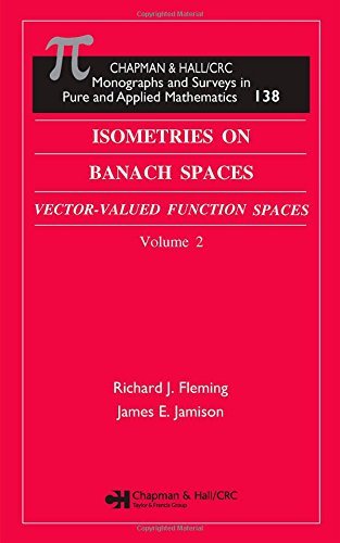 Isometries In Banach Spaces Vector Valued Function Spaces And Operator Spaces Volume Two