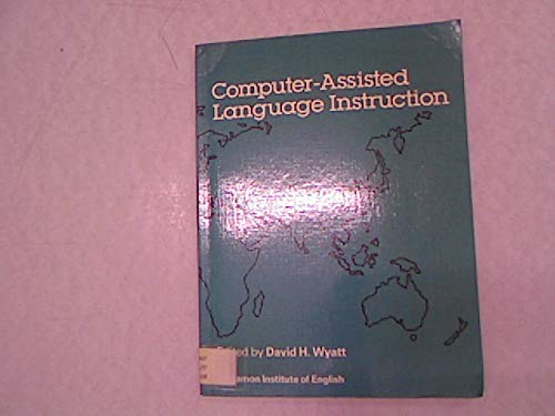 Computer-assisted language instruction (Language teaching methodology series): David H. Wyatt ...