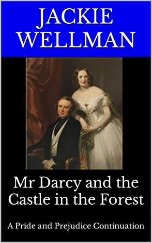 Mr Darcy and the Castle in the Forest: A Pride and Prejudice ...