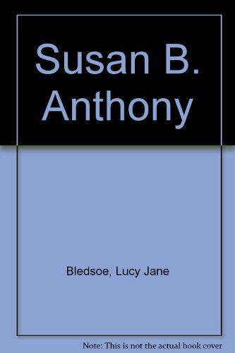 Susan B. Anthony: Bledsoe, Lucy Jane: Amazon.com: Books