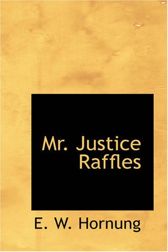 Amazon.com: Mr. Justice Raffles: 9781426436888: Hornung, E. W.: Books