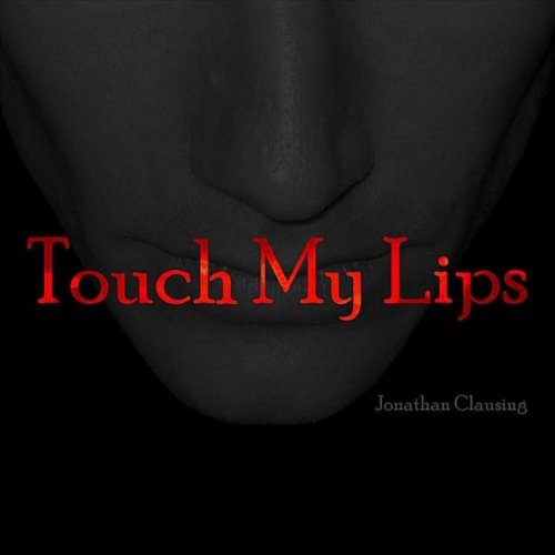 Play Touch My Lips by Jonathan Clausing on Amazon Music