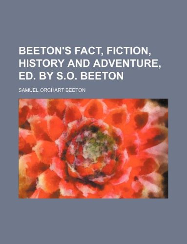 Beeton's Fact, fiction, history and adventure, ed. by S.O. Beeton ...