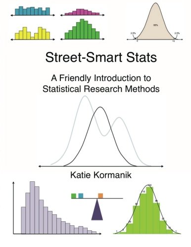 Street-Smart Stats: A Friendly Introduction to Statistical Research ...