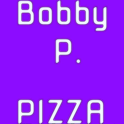 Play Pizza by Bobby P. on Amazon Music