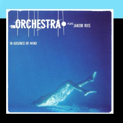 The Orchestra - In Absence Of Mind - The Orchestra Plays Jacob Riis ...