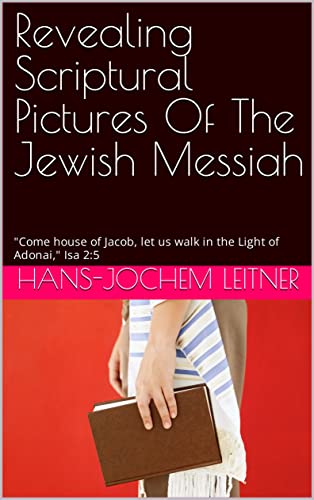 Revealing Scriptural Pictures Of The Jewish Messiah: "Come house of ...