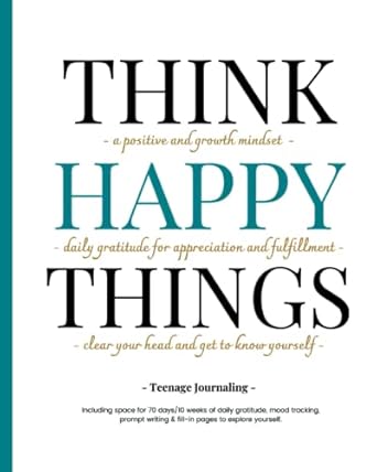 Think Happy Things: Growth Mindset Journal for Teenage Girls, Positive ...