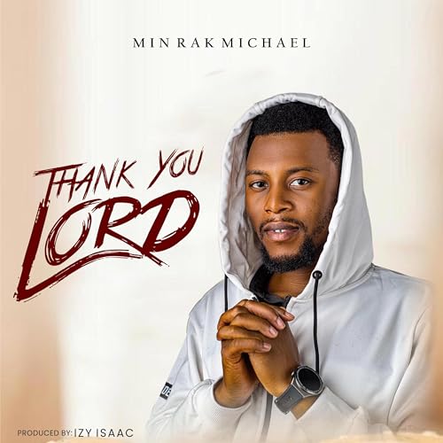 Play Thank You Lord by Rak Michael on Amazon Music Unlimited