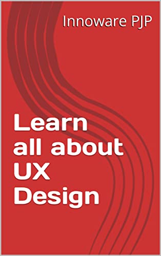 Learn all about UX Design eBook : PJP, Innoware: Amazon.in: Books