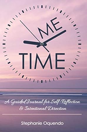 Me Time: A Guided Journal for Self-Reflection & Intentional Direction ...