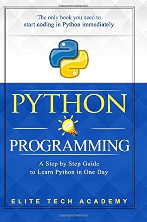 Python Programming: A Smarter and Faster Way to Learn Python in One Day ...