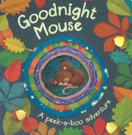 Goodnight, Mouse: A Peek-A-Boo Adventure: Anna Jones: 9781435143876 ...