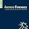 Android Forensics: Investigation, Analysis and Mobile Security for ...