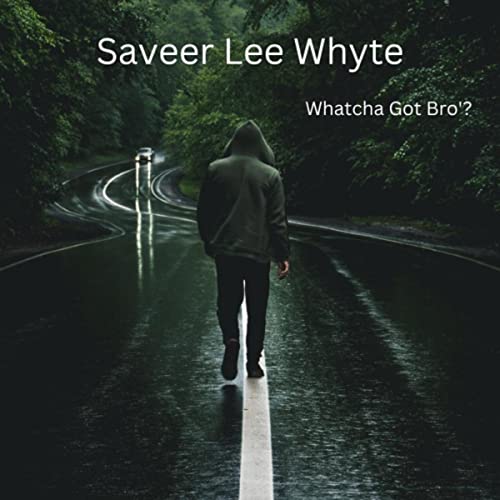Whatcha Got Bro'? von Saveer Lee Whyte auf Amazon Music Unlimited