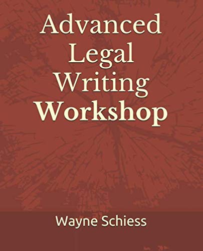 Advanced Legal Writing Workshop: Schiess, Wayne: 9781098768836: Amazon ...