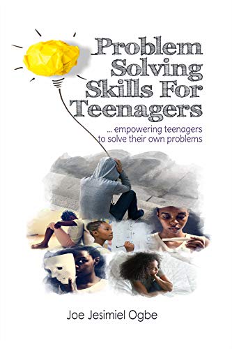 Problem Solving Skills For Teenagers: Empowering Teenagers To Solve ...