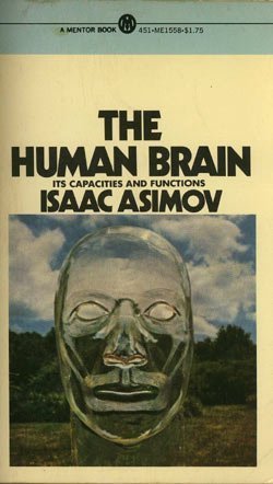 The Human Brain: Its Capacities and Functions by Isaac Asimov (1965-02 ...