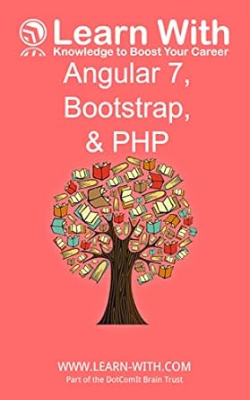 Amazon.com: Learn With: Angular 7, Bootstrap, and PHP: Enterprise ...