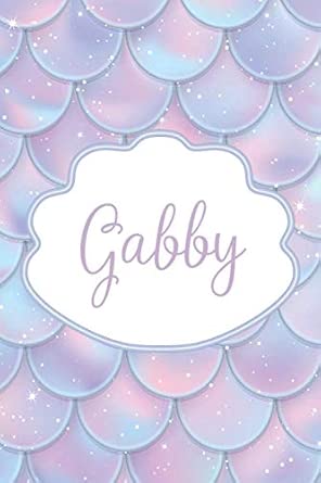 Gabby: Personalized Name Journal Mermaid Writing Notebook For Girls and ...
