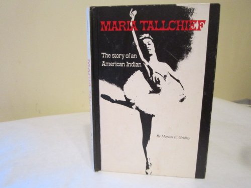 Maria Tallchief (The Story of an American Indian): Gridley, Marion ...