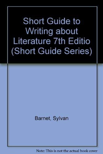 A Short Guide to Writing About Literature (Short Guide Series): Barnet ...