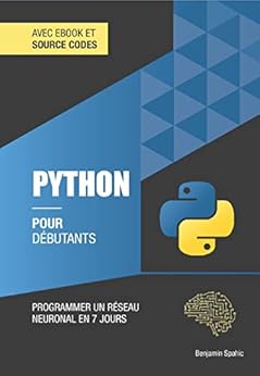 Python pour débutants: Programmer un réseau neuronal en 7 jours ...