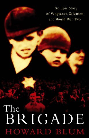 The Brigade: An Epic Story of Vengeance, Salvation and World War II ...