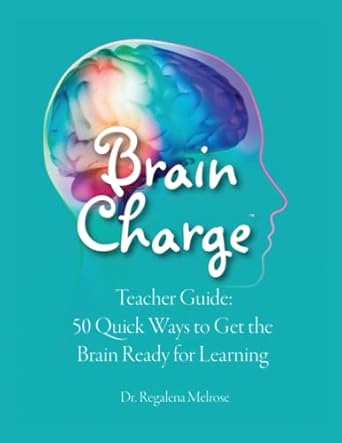 Brain Charge Teacher Guide: 50 Quick Ways to Get the Brain Ready for ...