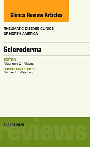 Scleroderma, An Issue of Rheumatic Disease Clinics (Volume 41-3) (The ...