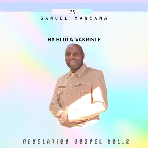 Ha Hlula VaKriste (Revelation Gospel Vol.2) von Ps Samuel Manyama bei Amazon Music - Amazon.de