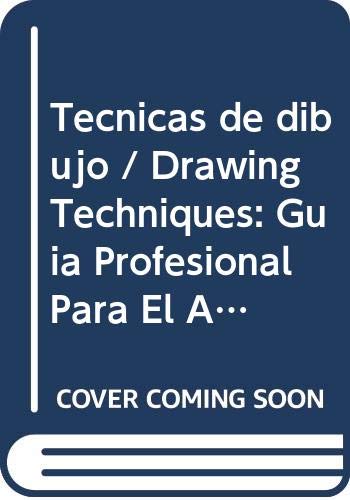 Tecnicas de dibujo / Drawing Techniques: Guia Profesional Para El ...