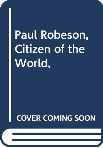 Paul Robeson, Citizen of the World,: Du Bois, Shirley Graham ...
