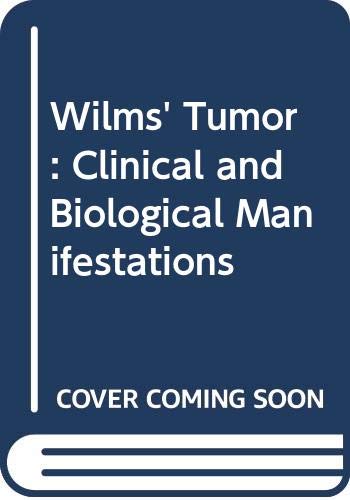 Wilms' Tumor: Clinical and Biological Manifestations: 9780444008572 ...
